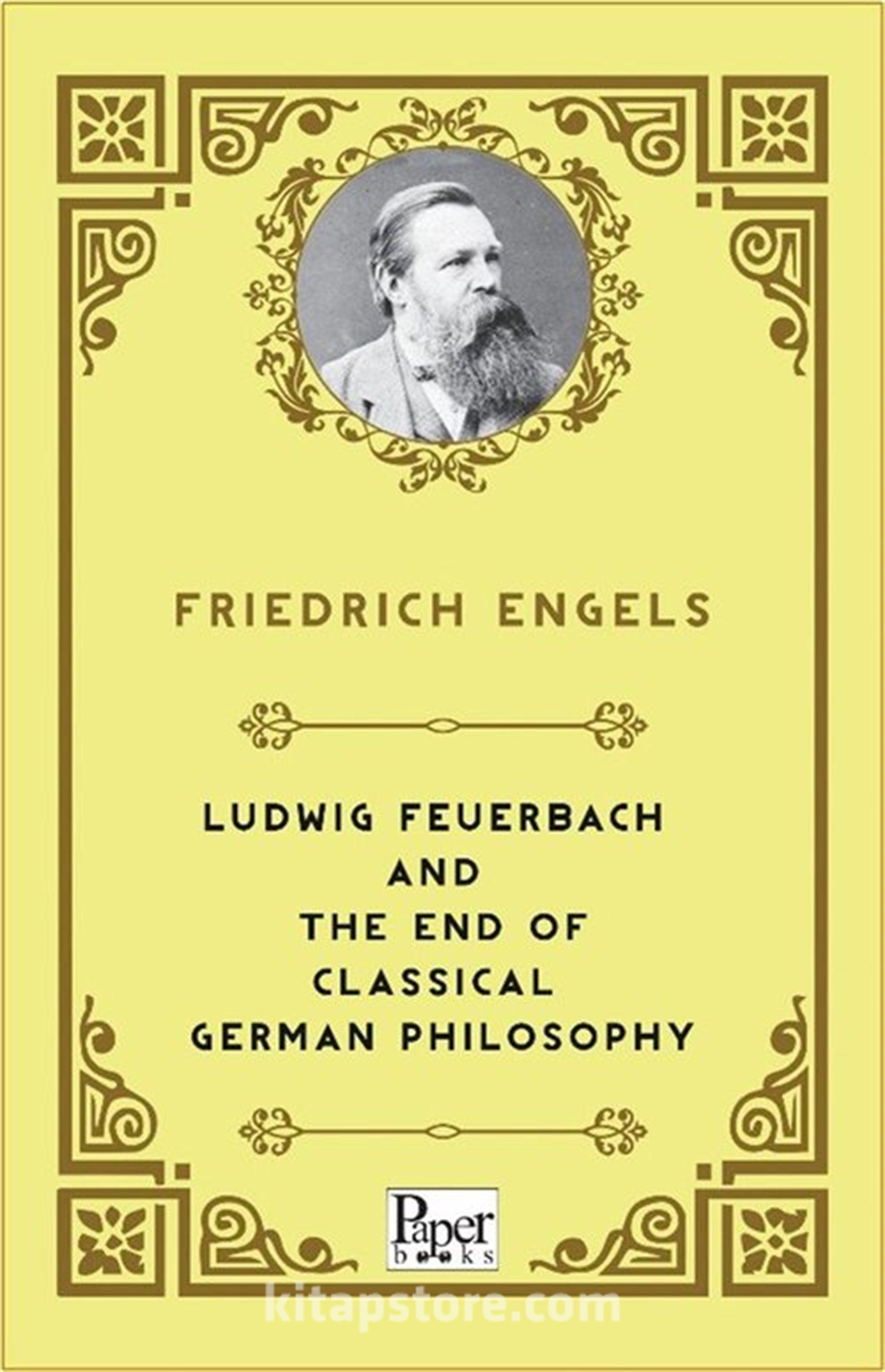 Ludwig Feuerbach and the End of Classical German Philosophy - Friedrich ...